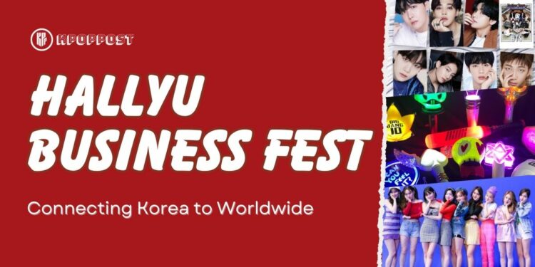 Hallyu Business Fest: Connecting Korea to Worldwide - KPOPPOST