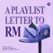 ARMY Can Send a Message through 'Playlist Letter to RM' - KPOPPOST
